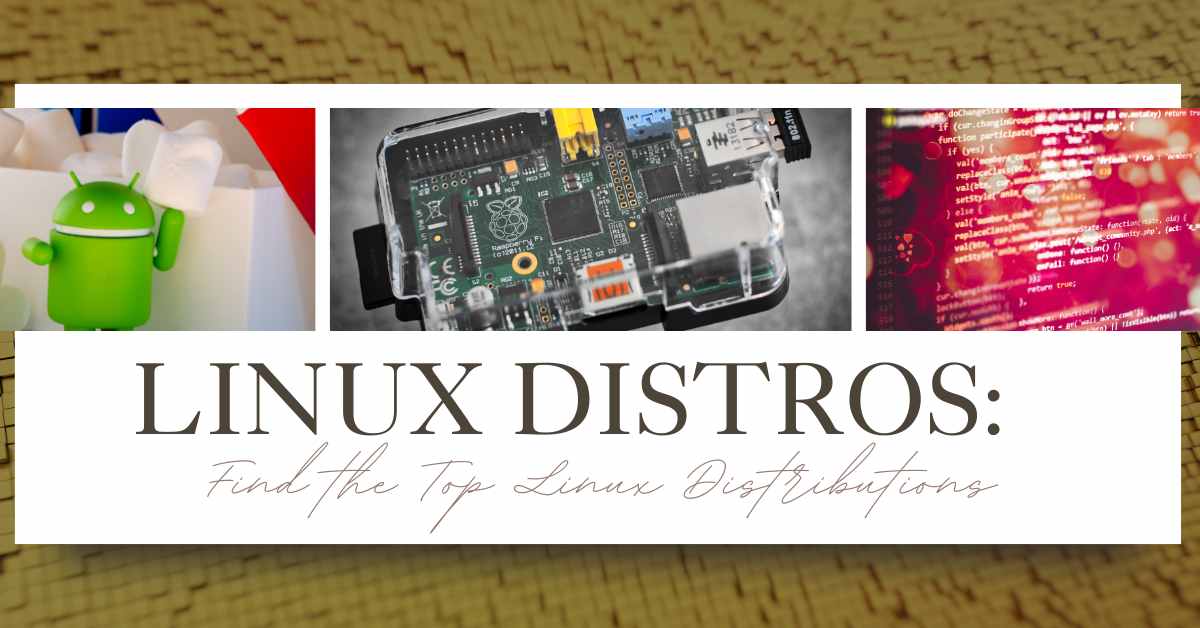 Linux Distros: Find the Top Linux Distributions Linux Distros: Find the Top Linux Distributions